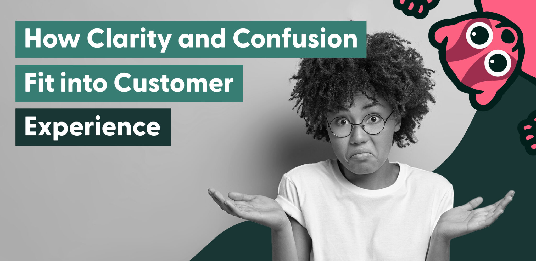 What A Confused Customer Says About Your Customer Experience