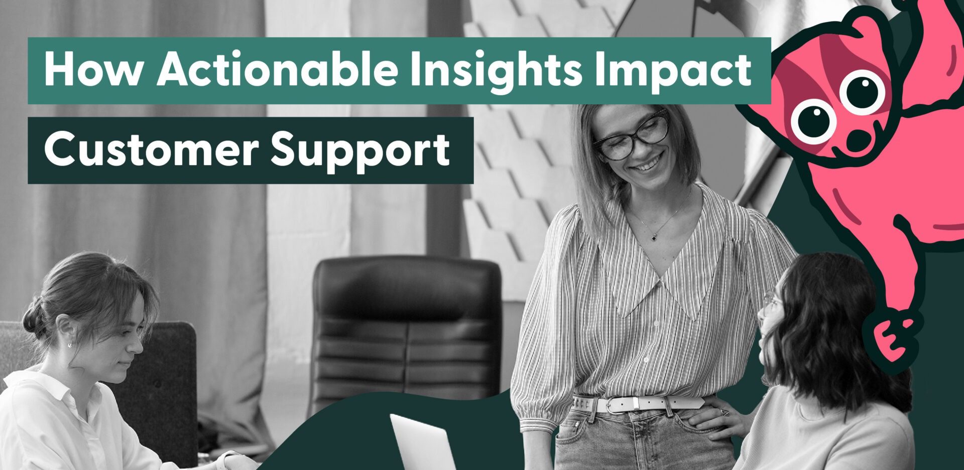 Everything You Need For Actionable Customer Insights