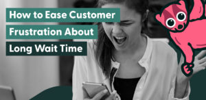 A Guide to Responding to Long Wait Times | Loris