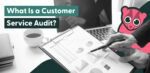 A Customer Service Audit Checklist | Loris