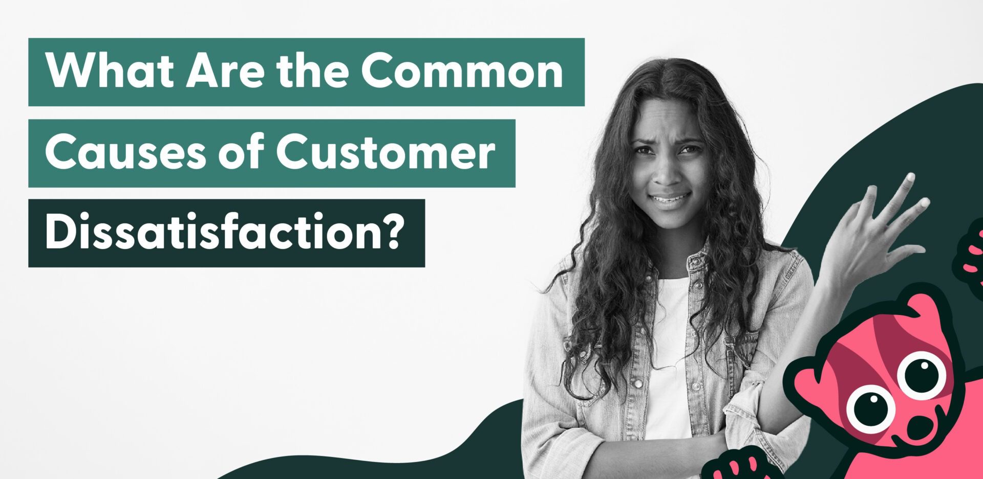 Customer Dissatisfaction: Ways to Prevent Unhappy Customers