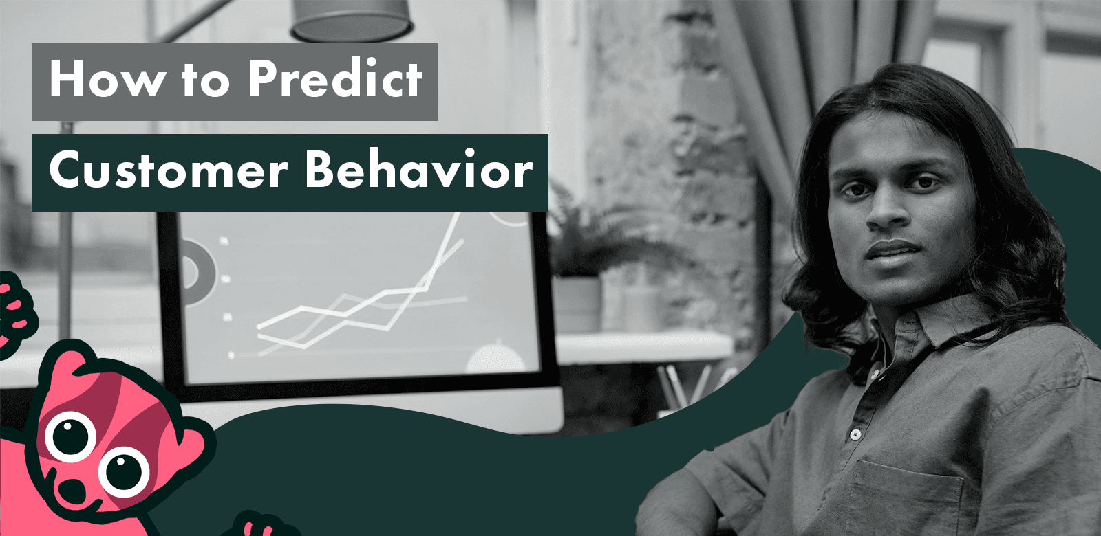 Why You Need Data For Predicting Customer Behavior | Loris