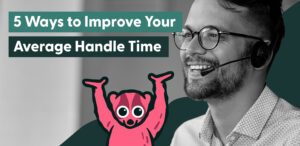 Average Handle Time: What It Is And How To Improve It