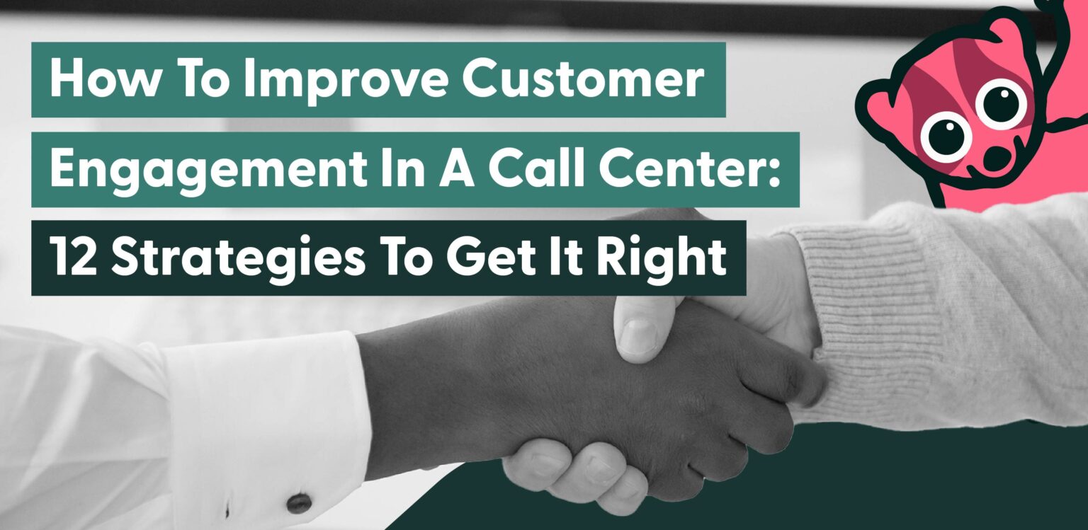 How To Improve Customer Engagement In A Call Center | Loris