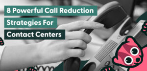8 Powerful Call Reduction Strategies For Contact Centers